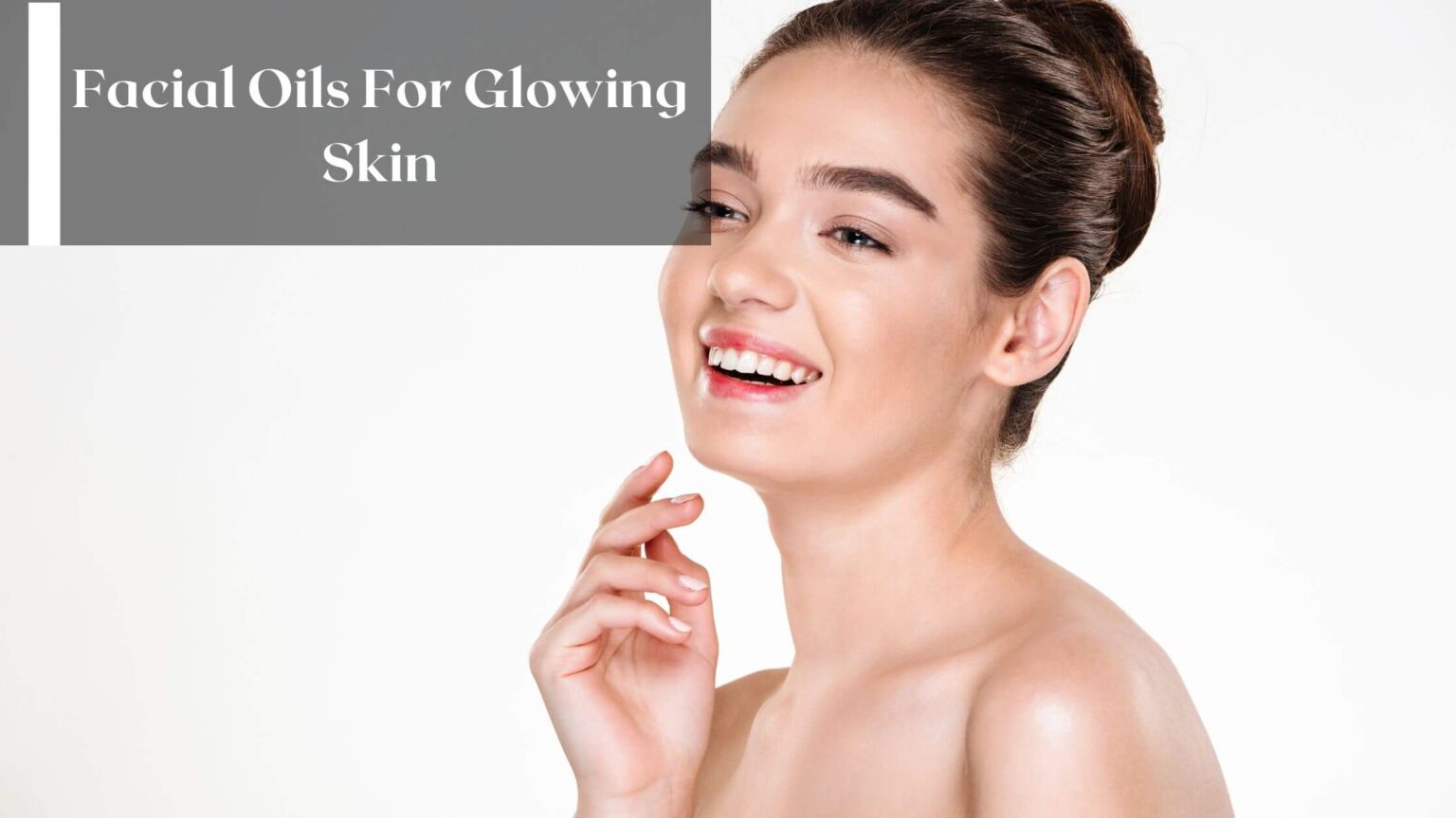 Get Glowing Skin Now With These Facial Oils