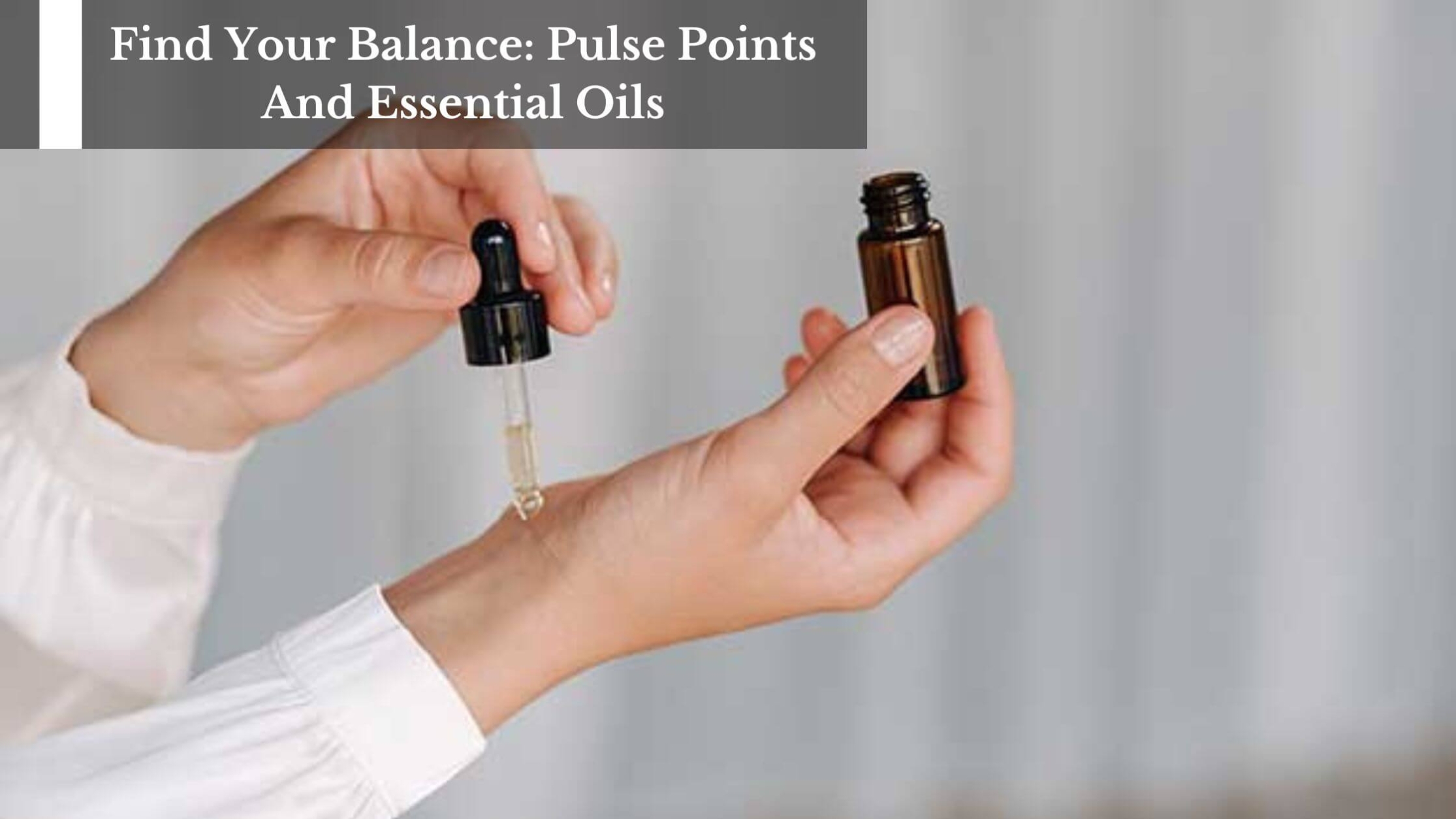 Find Your Balance: Pulse Points And Essential Oils