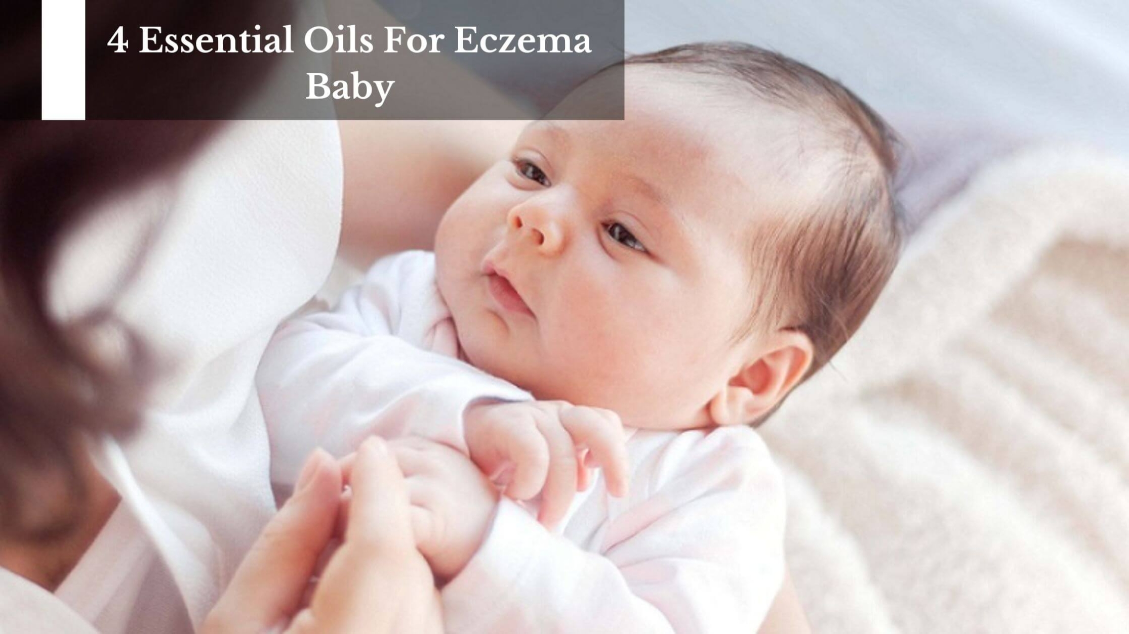 4 Essential Oils For Eczema Baby