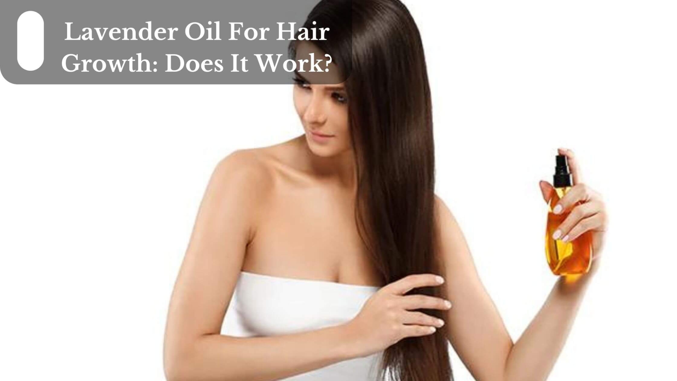 Lavender Oil For Hair Growth: Does It Work?