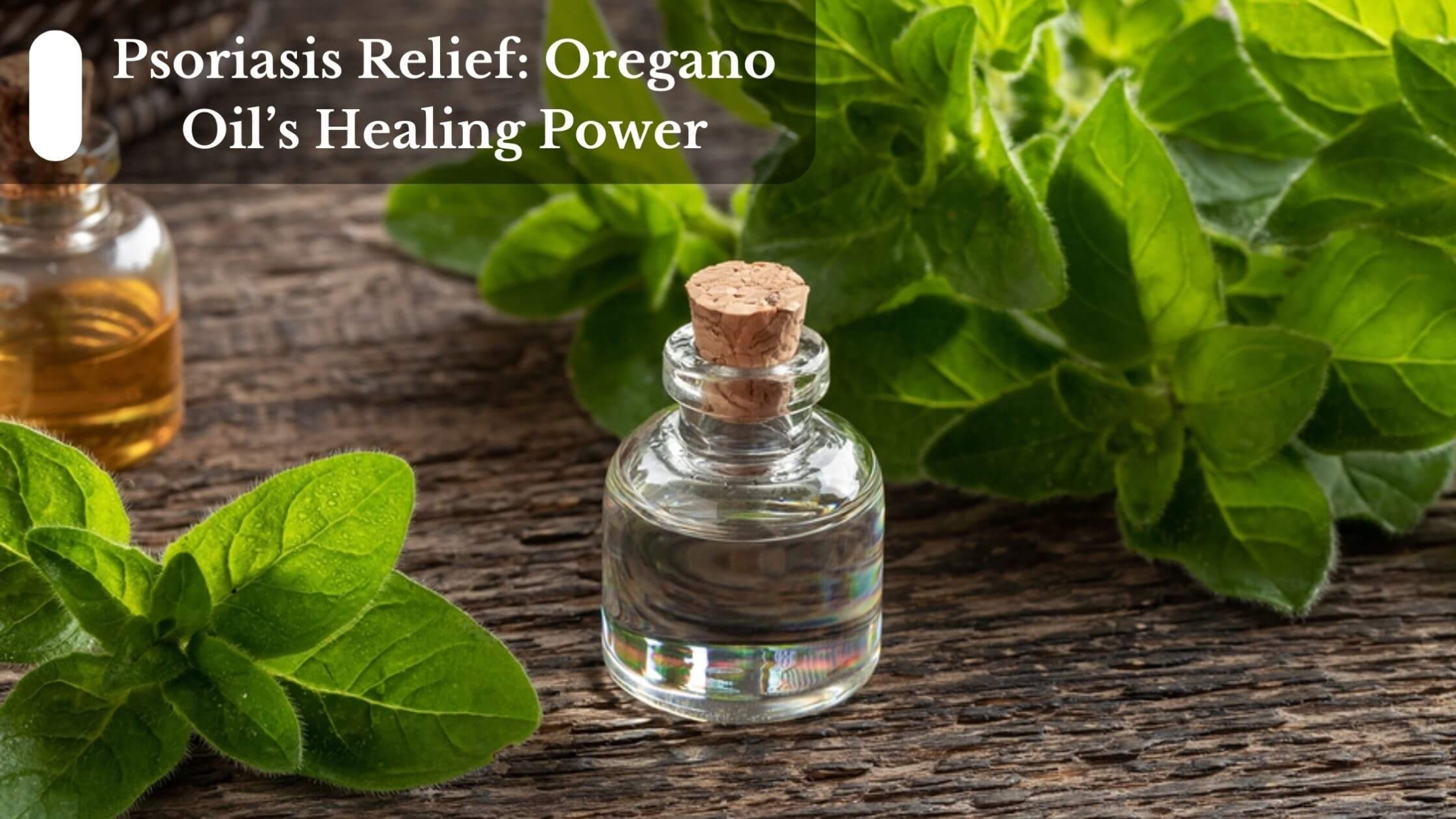 Psoriasis Relief: Oregano Oil's Healing Power