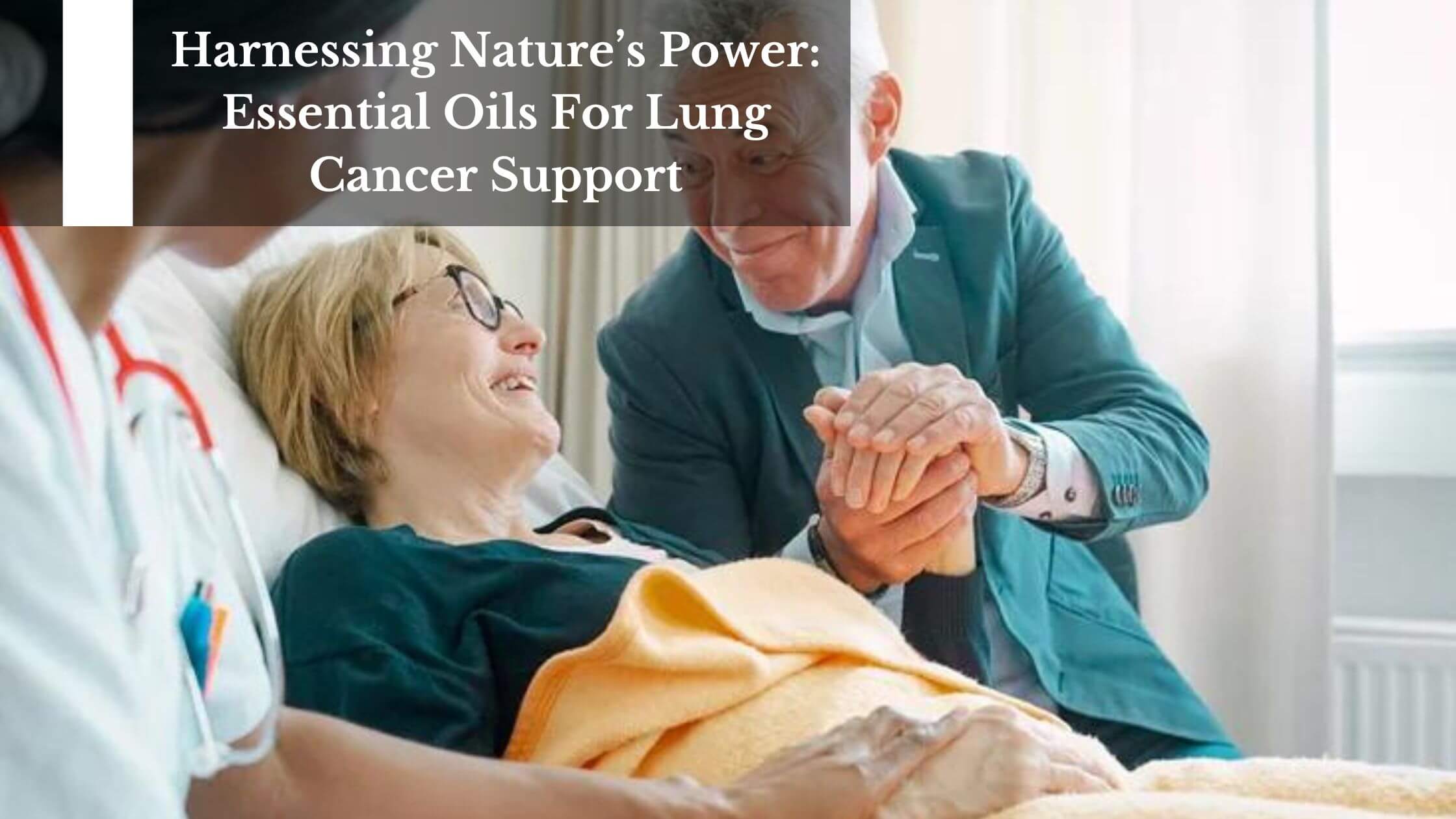 Harnessing Natures Power Essential Oils For Lung Cancer Support