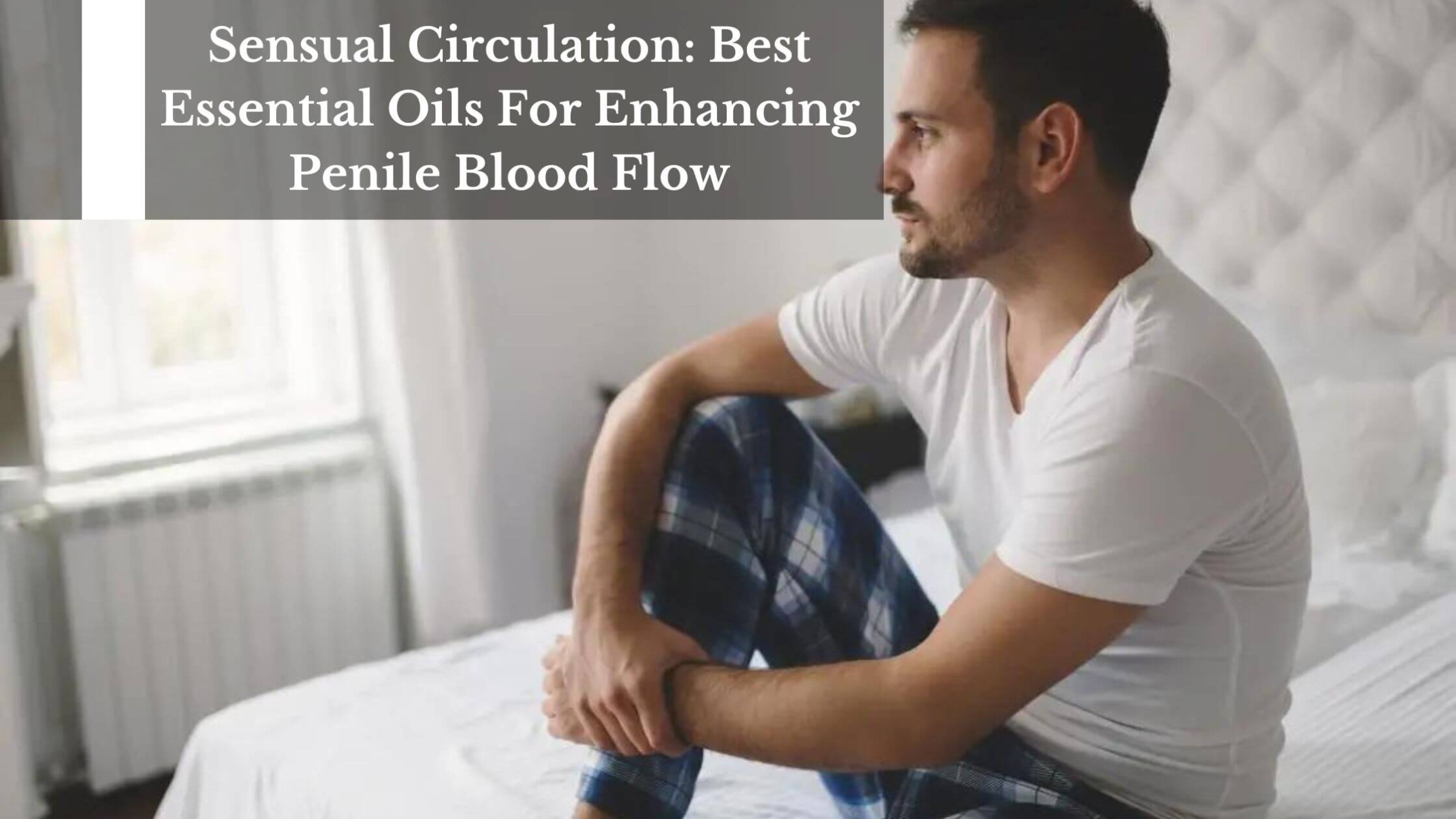 Sensual Circulation: Best Essential Oils For Enhancing Penile Blood Flow