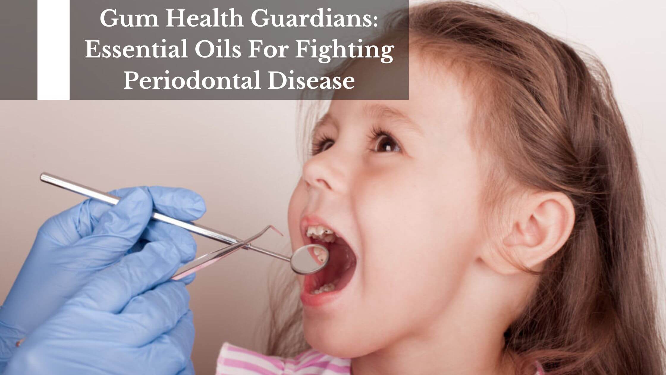 Gum Health Guardians: Essential Oils For Fighting Periodontal Disease