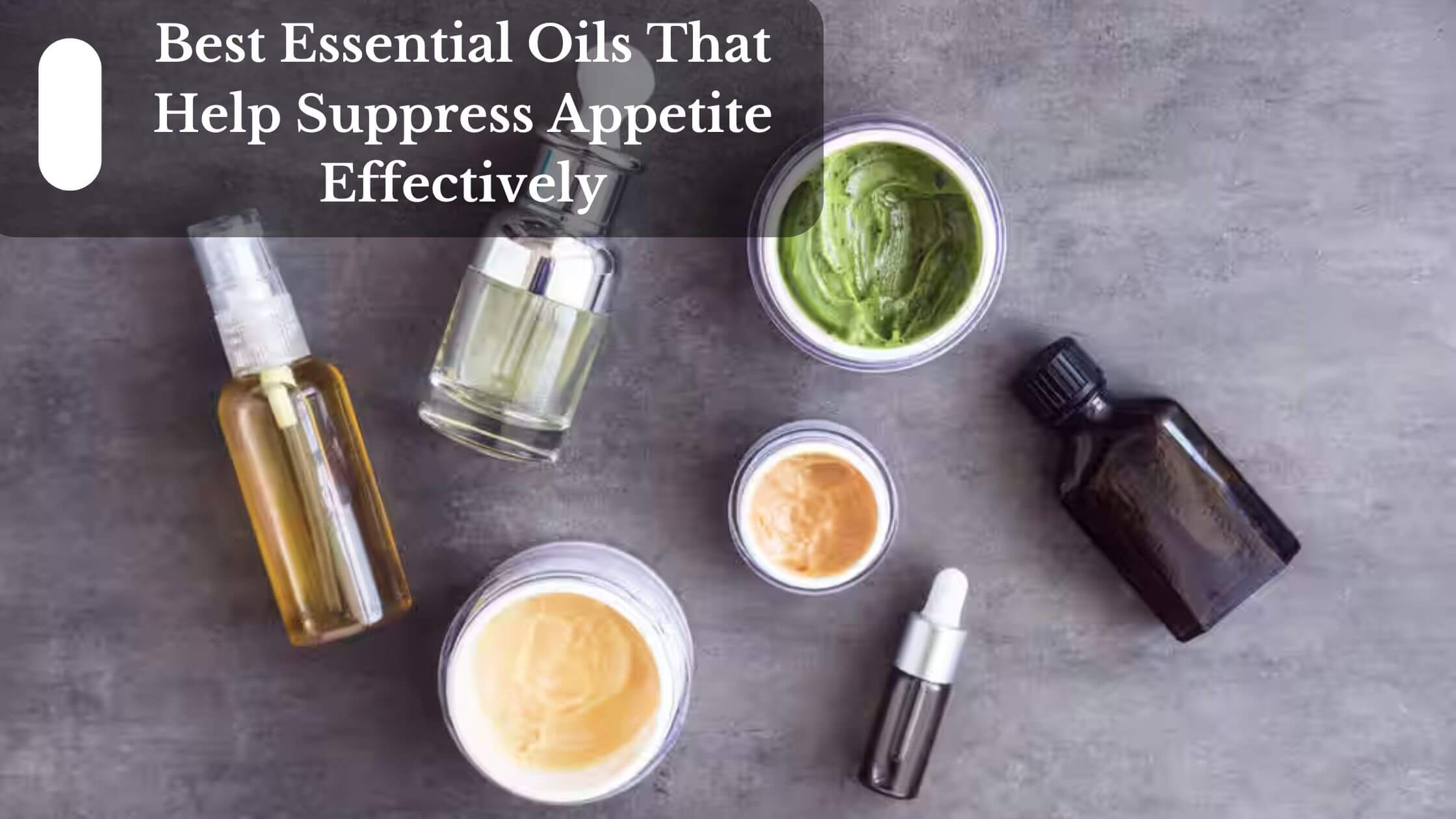 Best Essential Oils That Help Suppress Appetite Effectively